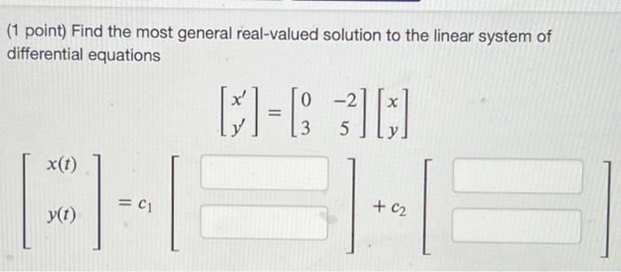 Solved (1 point) Find the most general real-valued solution | Chegg.com