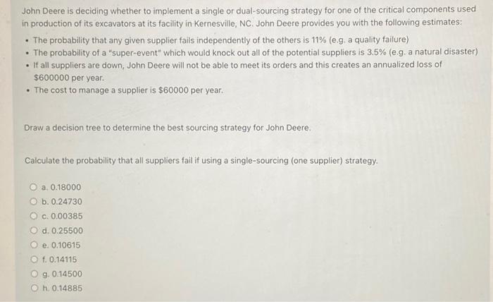 Solved John Deere is deciding whether to implement a single | Chegg.com