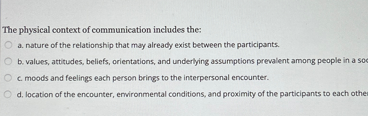 Solved The physical context of communication includes the:a. | Chegg.com