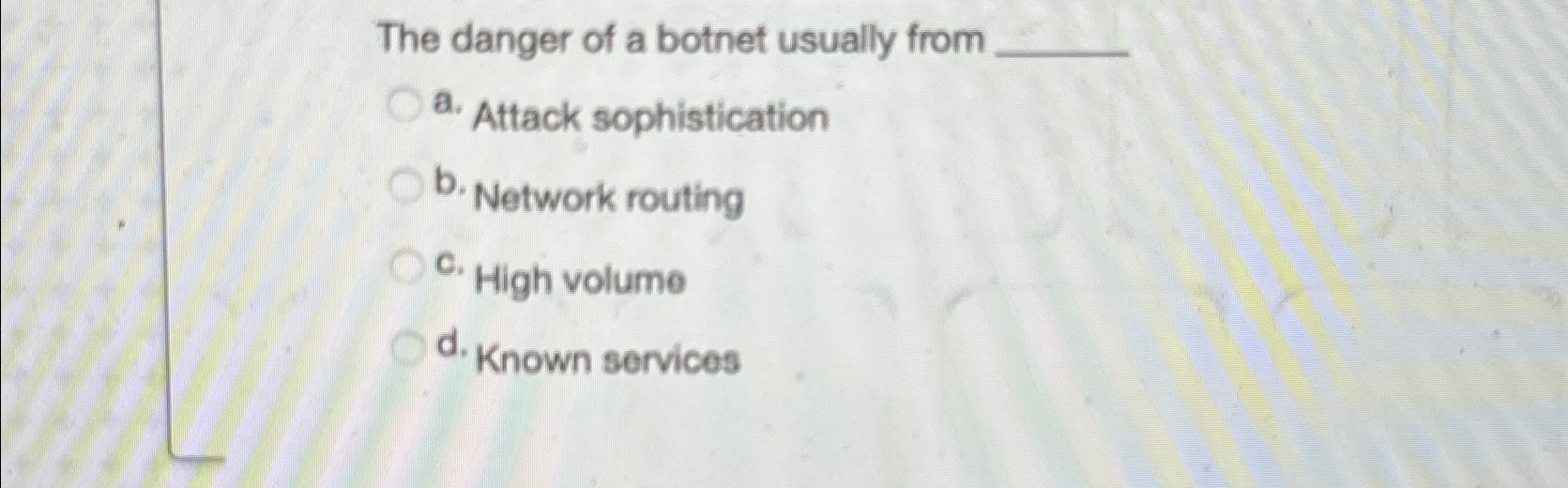 Solved The danger of a botnet usually froma. ﻿Attack | Chegg.com