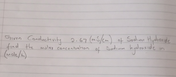 Solved Given Conductivity 2.67(mscm) ﻿of Sodium Hydroxide | Chegg.com