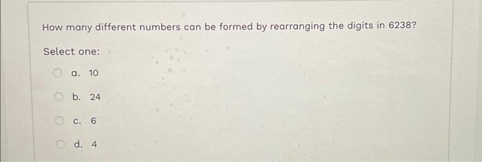 Solved How many different numbers can be formed by | Chegg.com