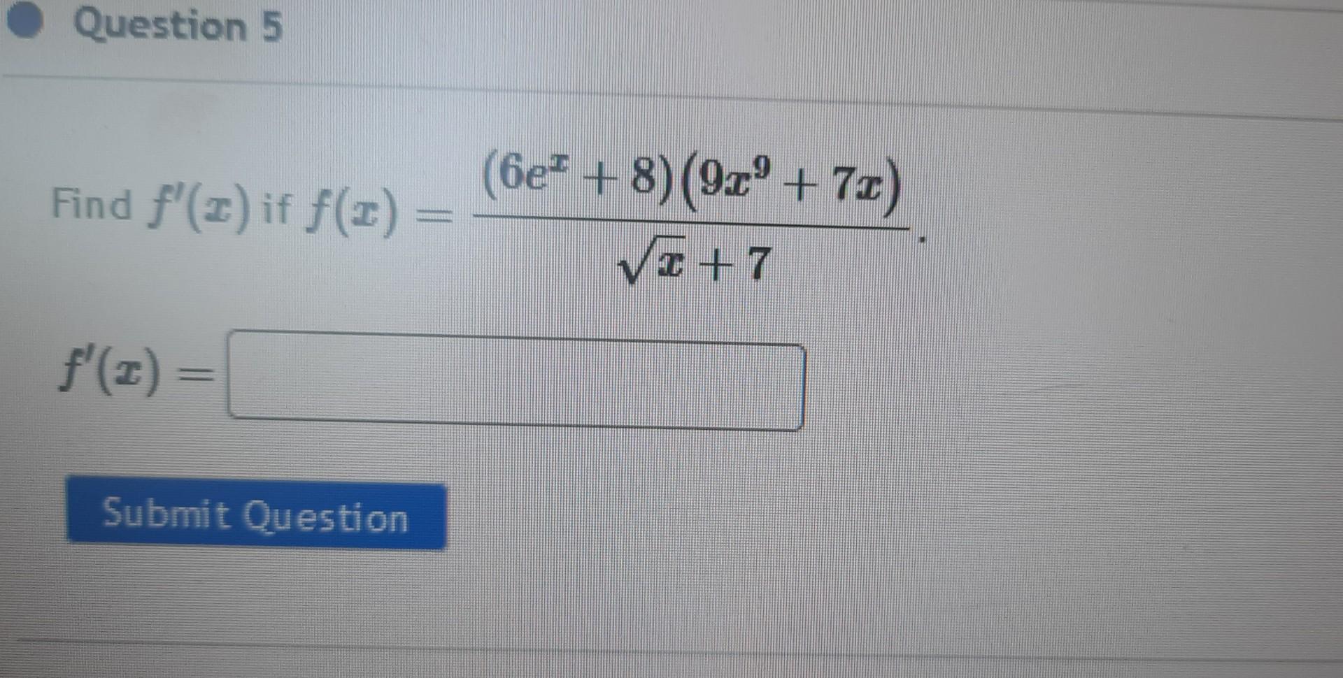 Solved f(x)=x+7(6ex+8)(9x9+7x) | Chegg.com
