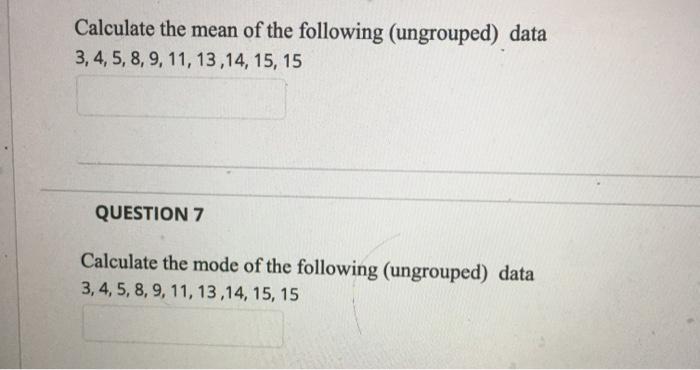 Solved Calculate the mean of the following (ungrouped) data | Chegg.com