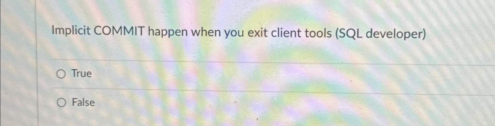 Solved Implicit COMMIT happen when you exit client tools | Chegg.com