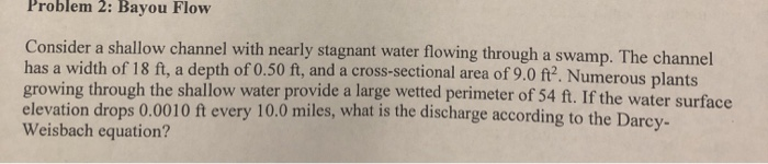 Solved Problem 2: Bayou Flow Consider a shallow channel with | Chegg.com