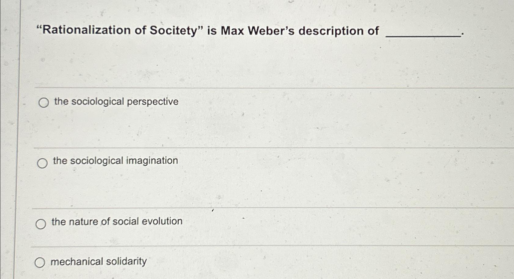 Solved "Rationalization of Socitety" is Max Weber's | Chegg.com