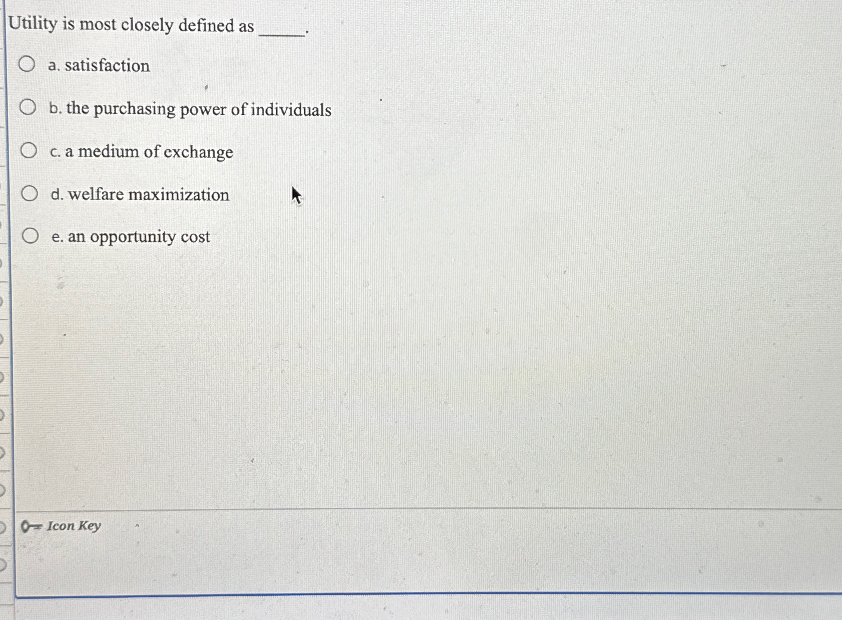 Solved Utility is most closely defined asa. ﻿satisfactionb. | Chegg.com