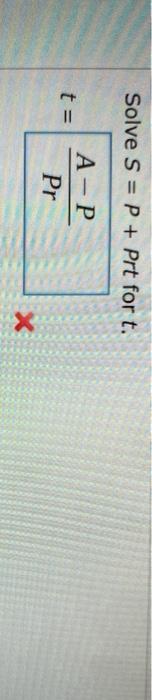 Solved Solve S = P + Prt for t. t = A-P Pr | Chegg.com
