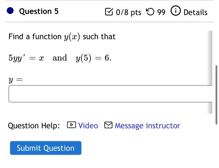 Solved Find a function y(x) such that 5yy′=x and y(5)=6 yy= | Chegg.com