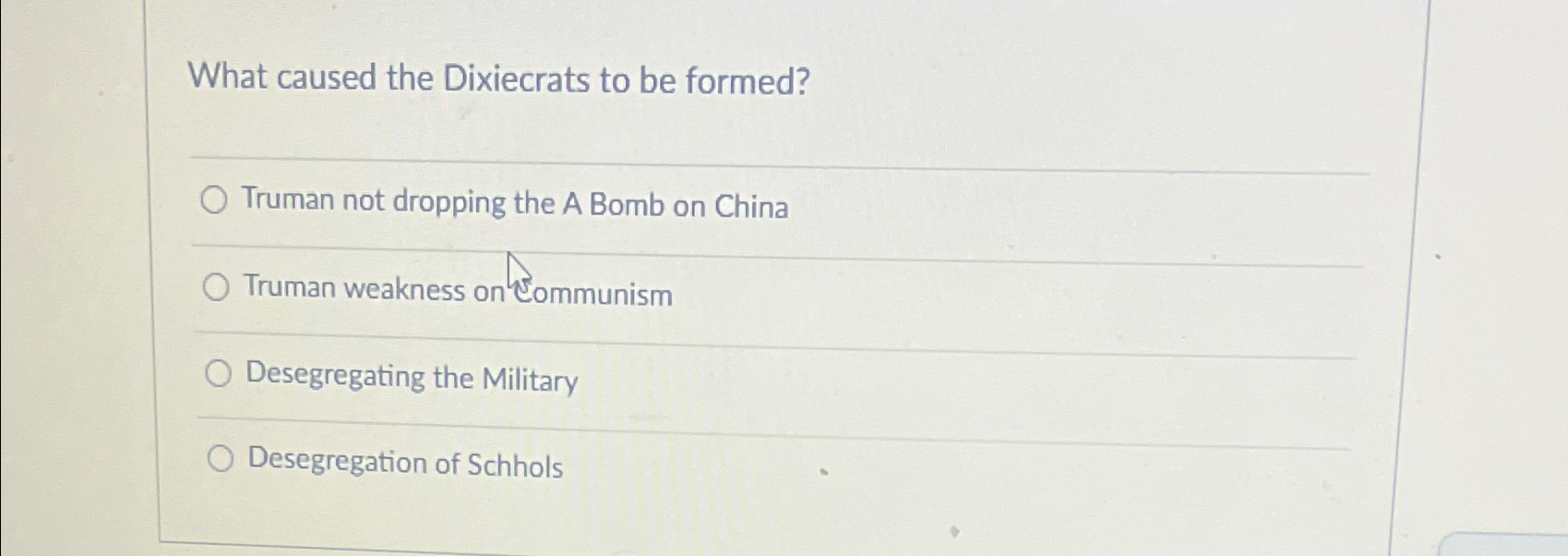 Solved What caused the Dixiecrats to be formed?Truman not | Chegg.com