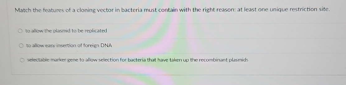 Solved Match the features of a cloning vector in bacteria | Chegg.com