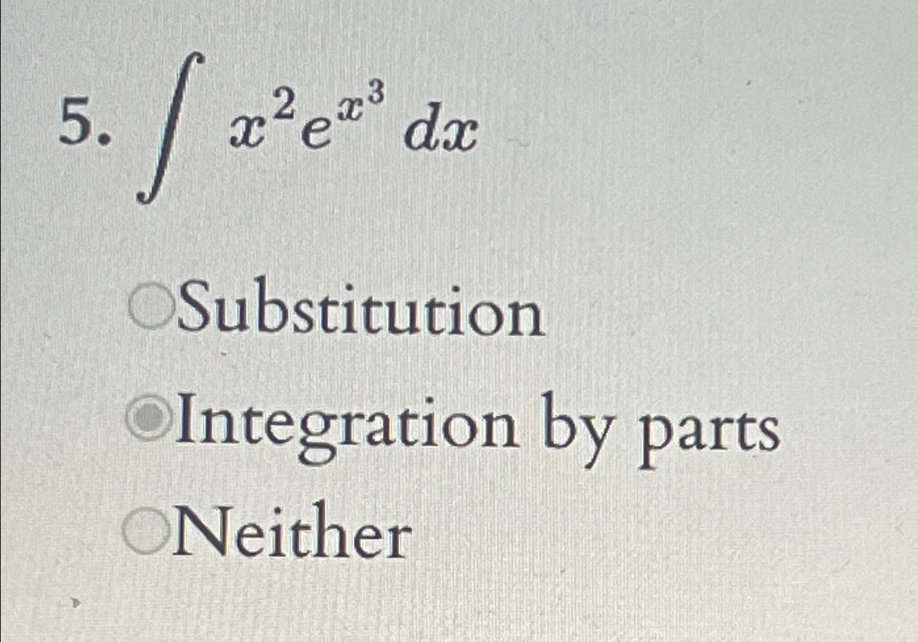 Solved ∫﻿﻿x2ex3dxSubstitutionIntegration by partsNeither | Chegg.com
