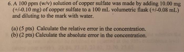 Solved 6. A 100 ppm (w/v) solution of copper sulfate was | Chegg.com