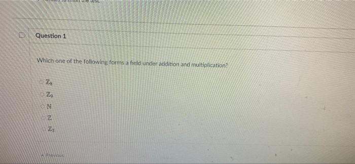 Solved Question 1 Which one of the following forms a field | Chegg.com