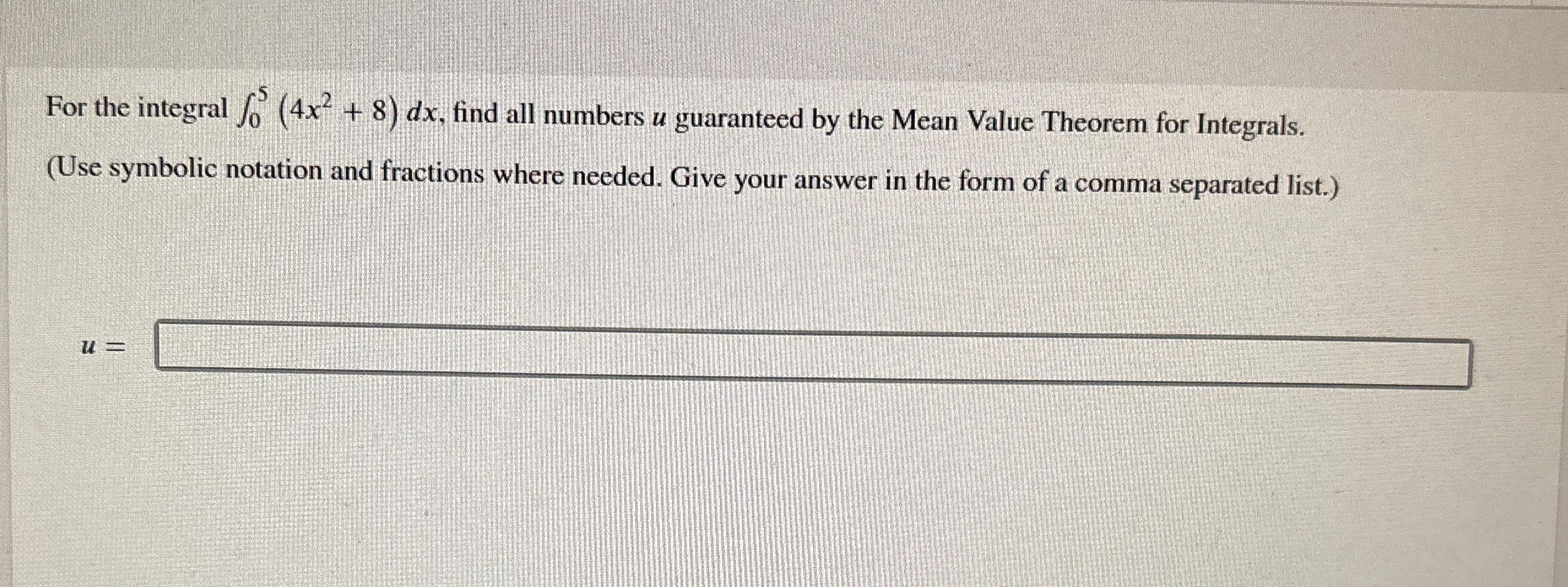 Solved For the integral \\\\int_0^5 (4x^(2)+8)dx, find all | Chegg.com