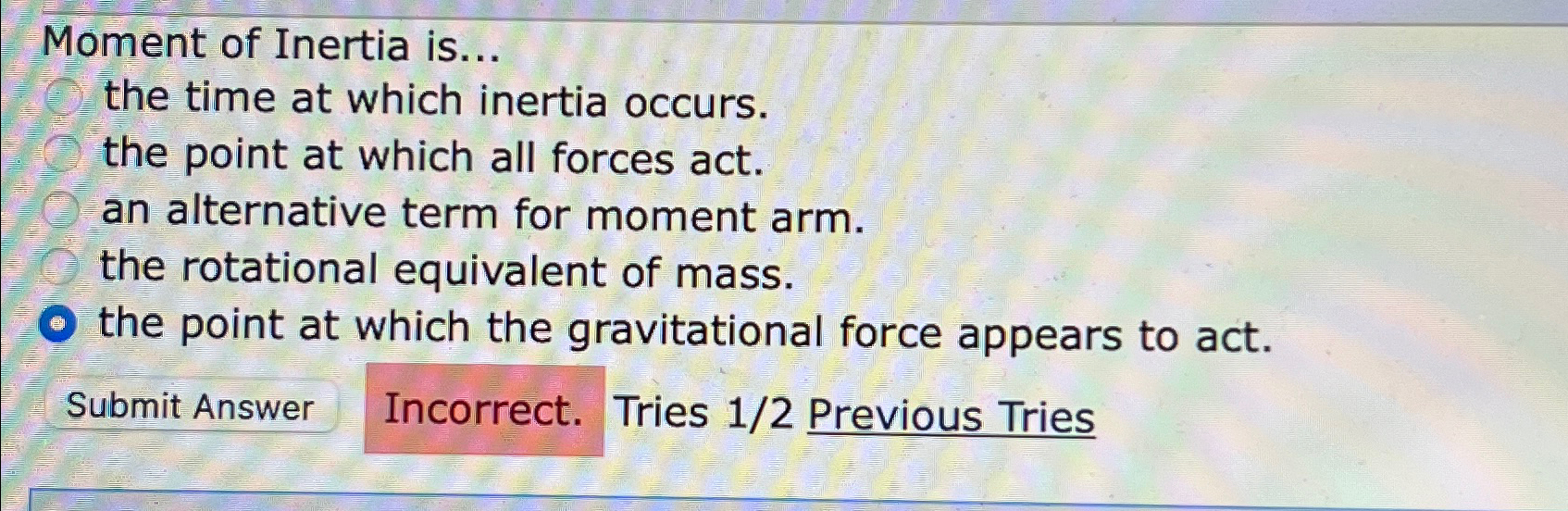 Solved Moment of Inertia is...the time at which inertia | Chegg.com