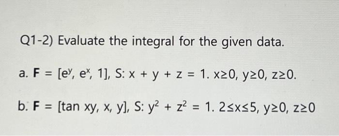 Solved Q1-2) Evaluate the integral for the given data. a. F | Chegg.com