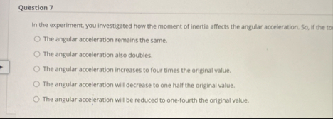 Solved Question 7In the experiment, you investigated how the | Chegg.com