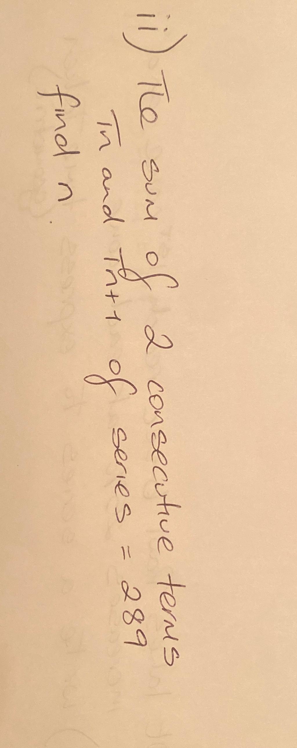 Solved ii) ﻿The sum of 2 ﻿consecutive terms Tn and Tn+1 ﻿of | Chegg.com