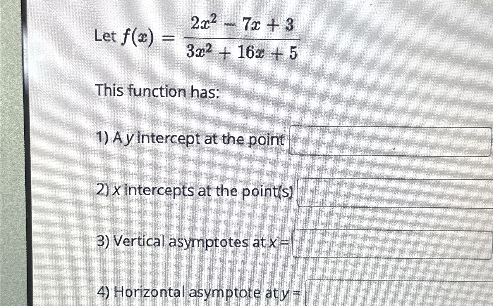 Solved Let f(x)=2x2-7x+33x2+16x+5This function has:A y | Chegg.com