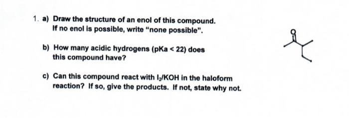 Solved 1. a) Draw the structure of an enol of this compound. | Chegg.com