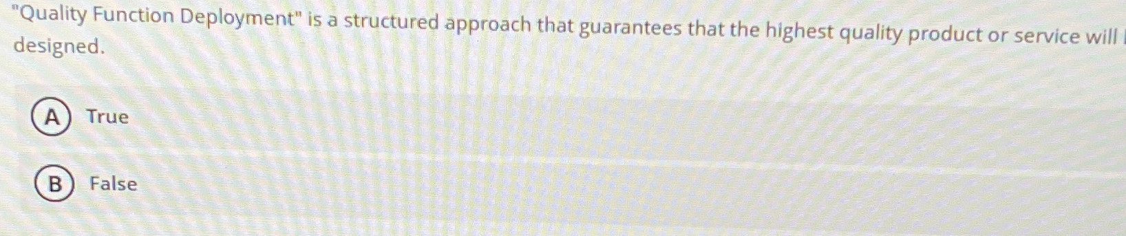 Solved "Quality Function Deployment" is a structured | Chegg.com