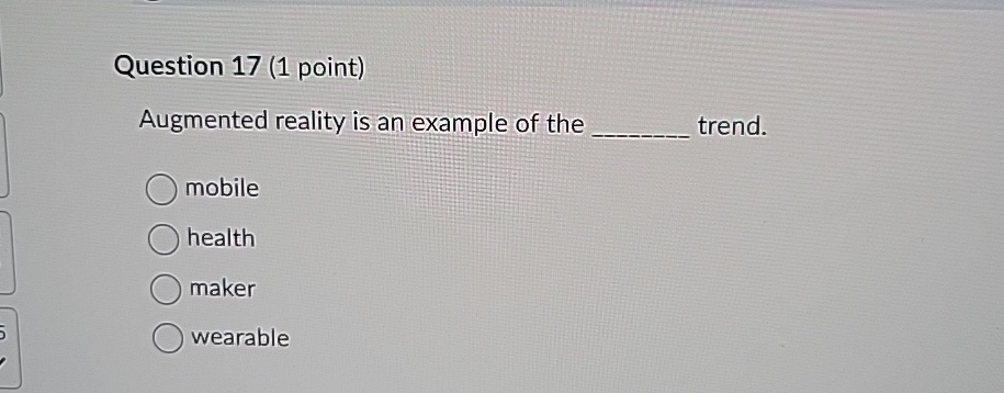 Solved Question 17 (1 ﻿point)Augmented reality is an example | Chegg.com
