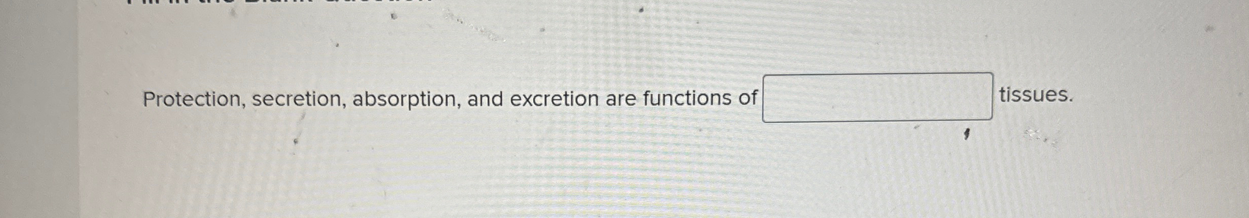 Solved Protection, secretion, ﻿absorption, ﻿and excretion | Chegg.com