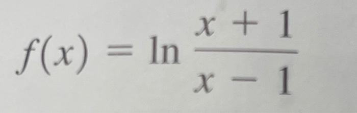 Solved x + 1 f(x) = In X – 1 (i) (ii) See the function in | Chegg.com