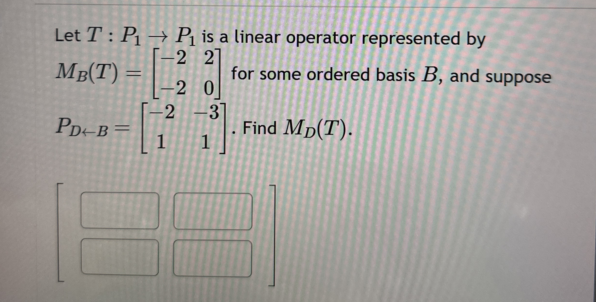 Solved Let T:P1→P1 ﻿is a linear operator represented by | Chegg.com