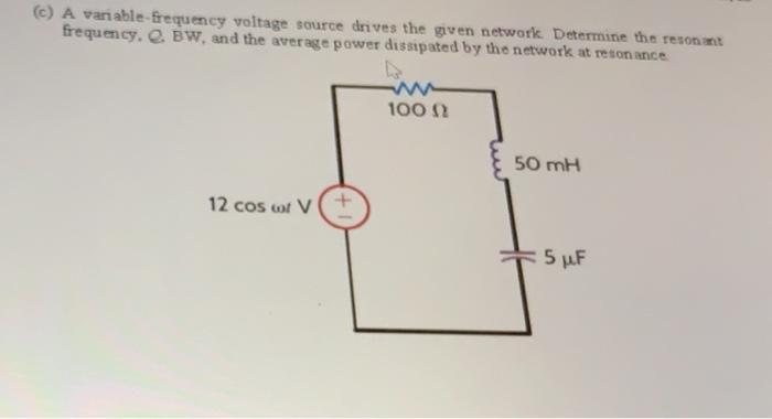 Solved (c) A variable-frequency voltage source drives the | Chegg.com