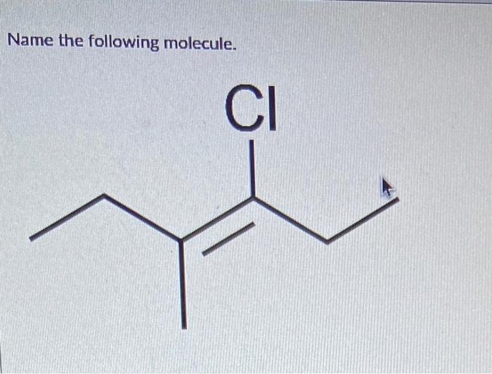 Solved Name the following molecule. CI | Chegg.com