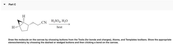 Solved Part C H CN H2SO4 H2O heat Draw the molecule on the | Chegg.com