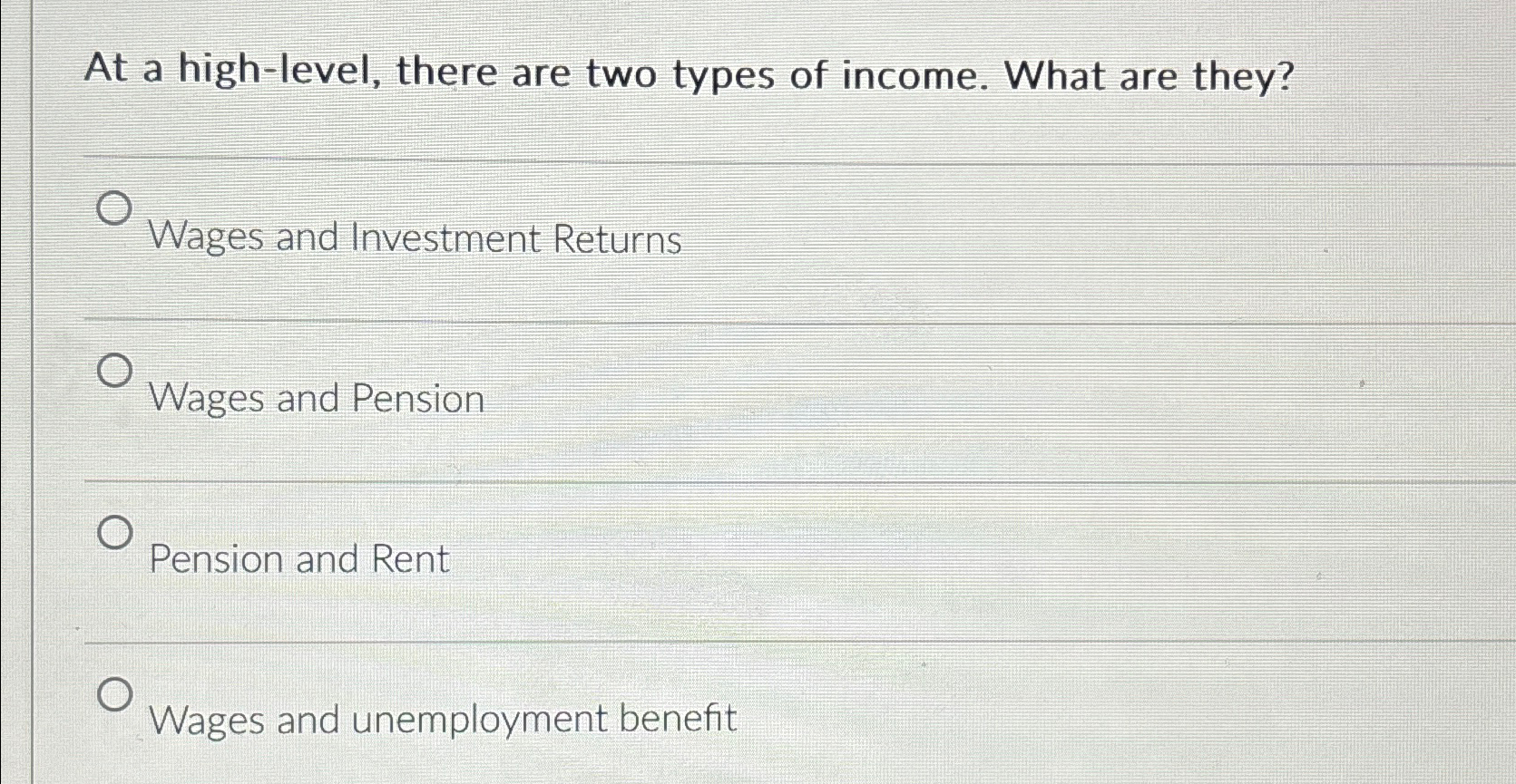 Solved At a high-level, there are two types of income. What | Chegg.com