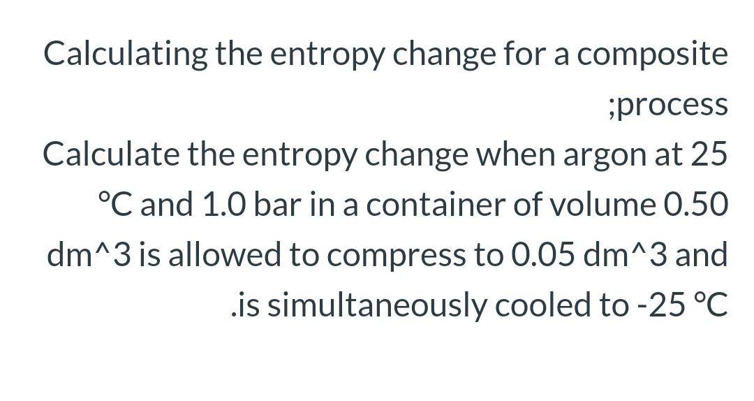 Solved Calculating the entropy change for a composite | Chegg.com