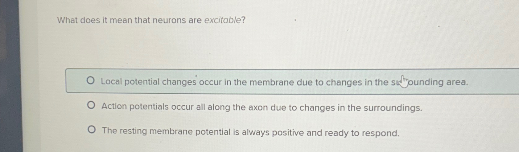 Solved What does it mean that neurons are excitable?Local | Chegg.com