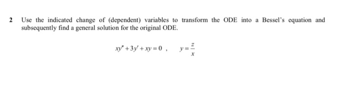 Solved 2 the ODE into a Bessel's equation and Use the | Chegg.com