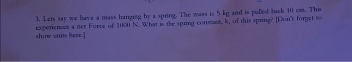 Solved 3. Lets say we have a mass hanging by a spring. The | Chegg.com