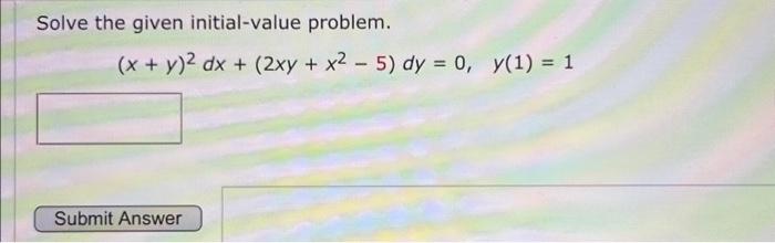 Solved Solve the given initial-value problem. (x + y)² dx + | Chegg.com