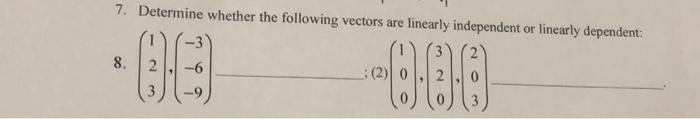 Solved 7. Determine whether the following vectors are | Chegg.com