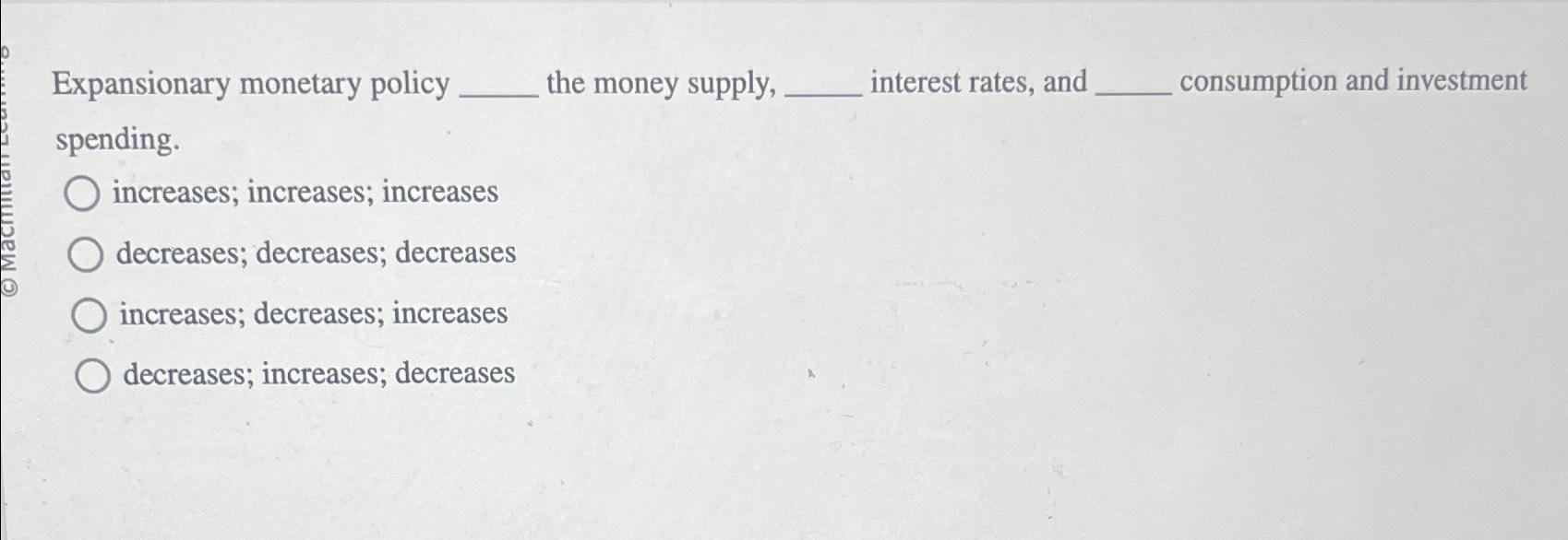 Solved Expansionary monetary policy the money supply, | Chegg.com