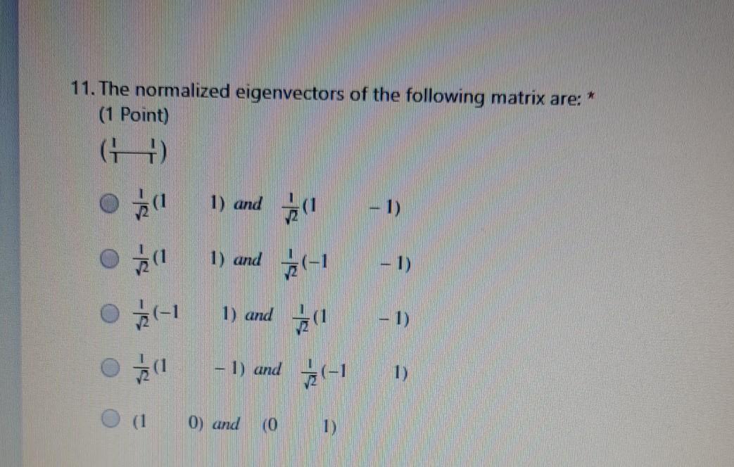 Solved * 11. The normalized eigenvectors of the following | Chegg.com