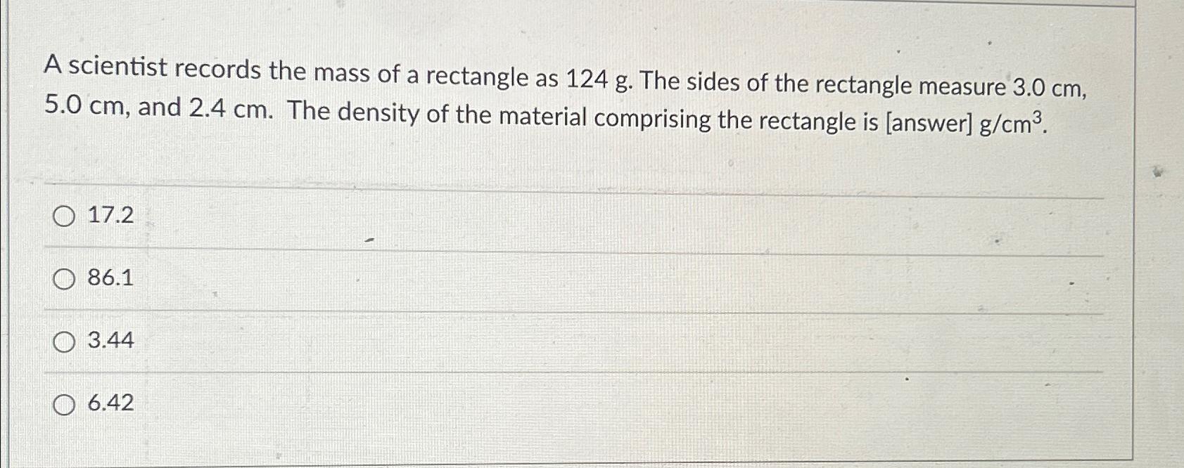Solved A scientist records the mass of a rectangle as 124g. | Chegg.com