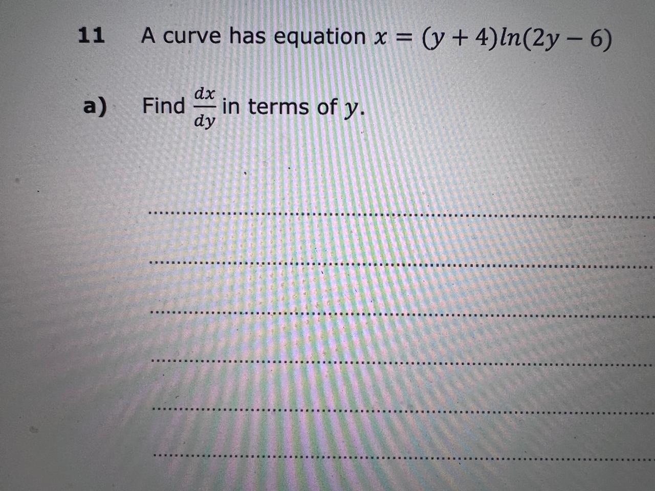 Solved 11 ﻿A curve has equation x=(y+4)ln(2y-6)a) ﻿Find dxdy | Chegg.com