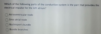 Solved Which of the following parts of the conduction system | Chegg.com