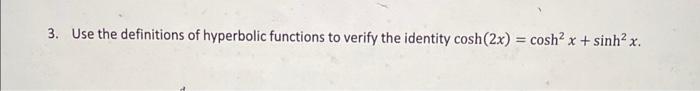 Solved 3. Use the definitions of hyperbolic functions to | Chegg.com