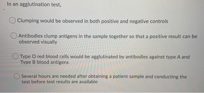 Solved In an agglutination test, Clumping would be observed | Chegg.com