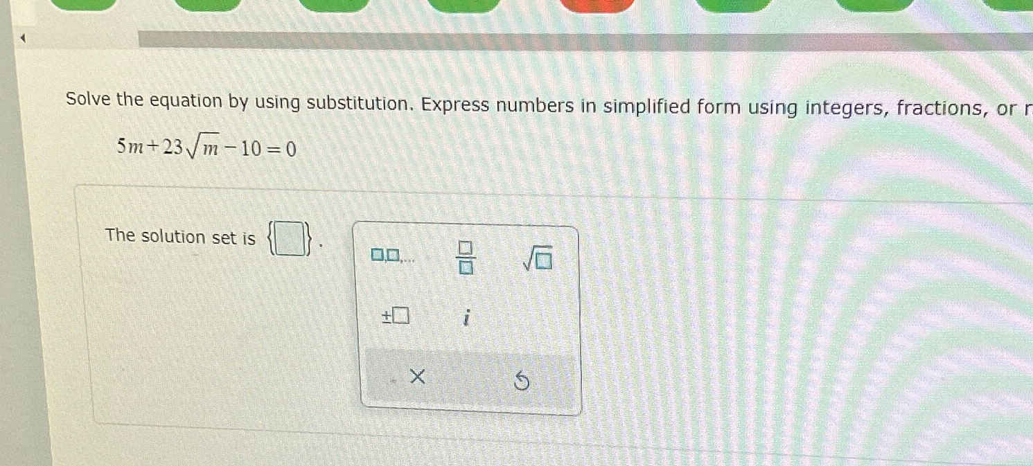 Solved Solve the equation by using substitution. Express | Chegg.com