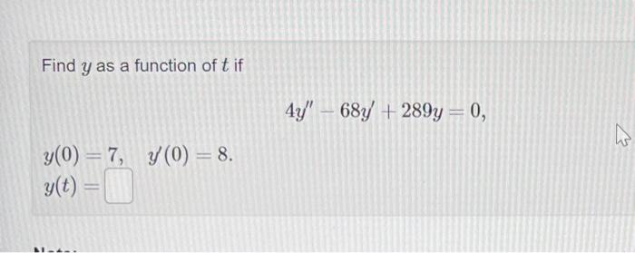 Solved Find y as a function of t if 4y′′−68y′+289y=0 | Chegg.com